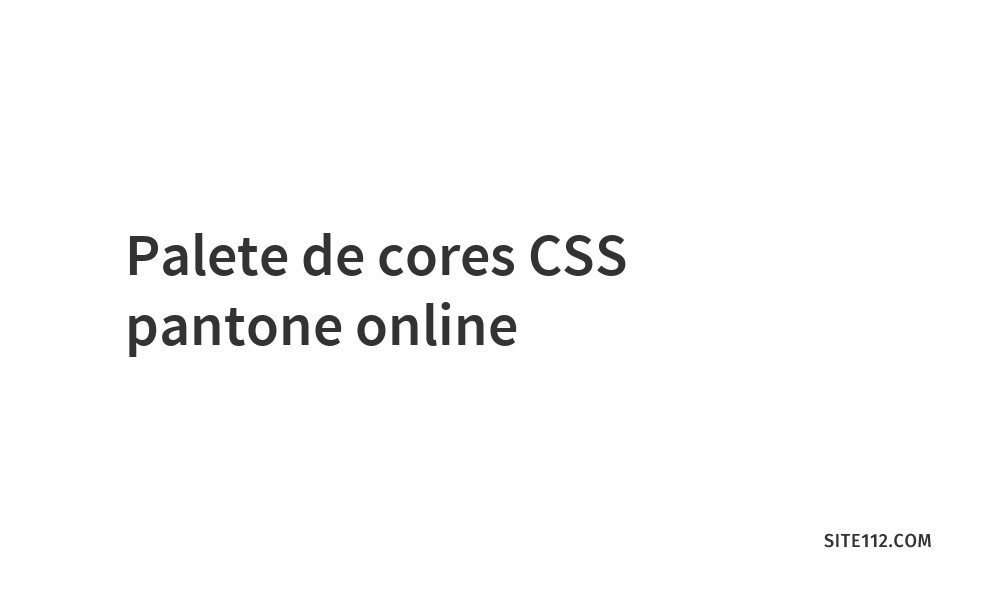 Palete cores CSS pantone online - Site 112