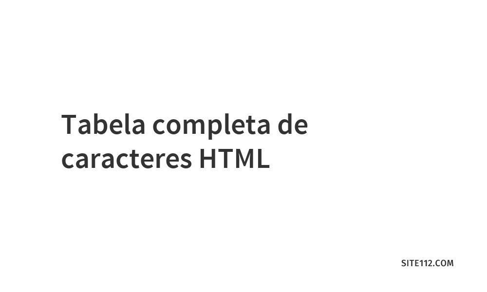 Tabela completa de caracteres HTML - Site 112